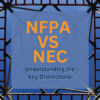 NFPA vs NEC: Understanding the Key Distinctions :Allied Moulded Products
